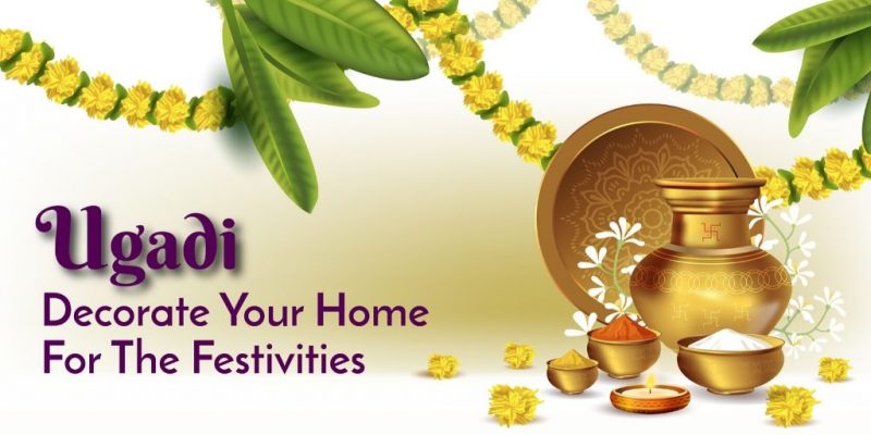 Ugadi - Decorate Your Home For The Festivities - Pacifica Companies